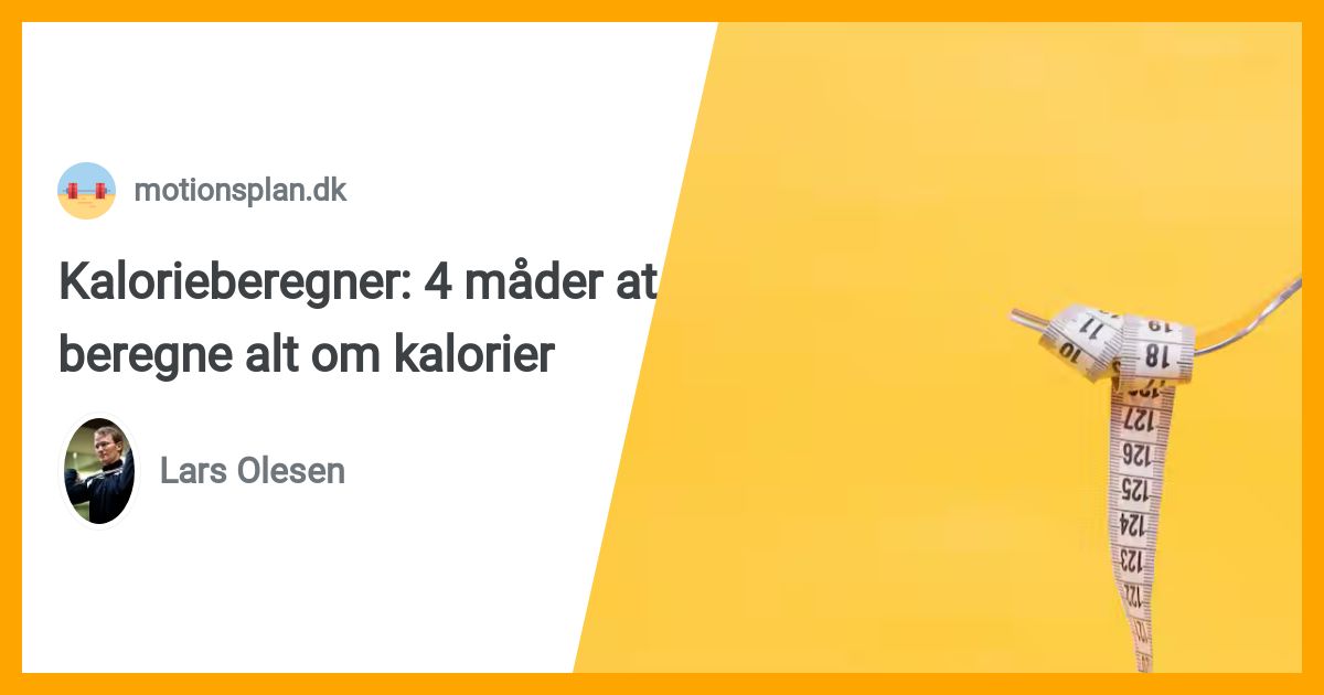 Kalorieberegnere: 4 måder at beregne alt om kalorier