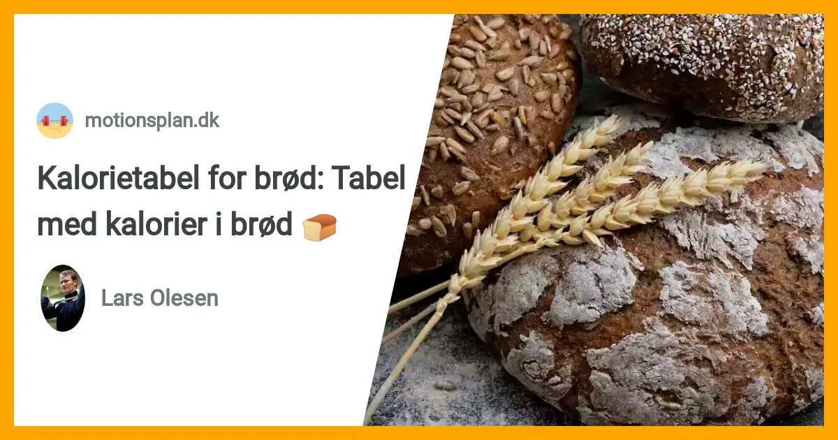 Kalorietabel for brød: Tabel med kalorier i brød 🍞