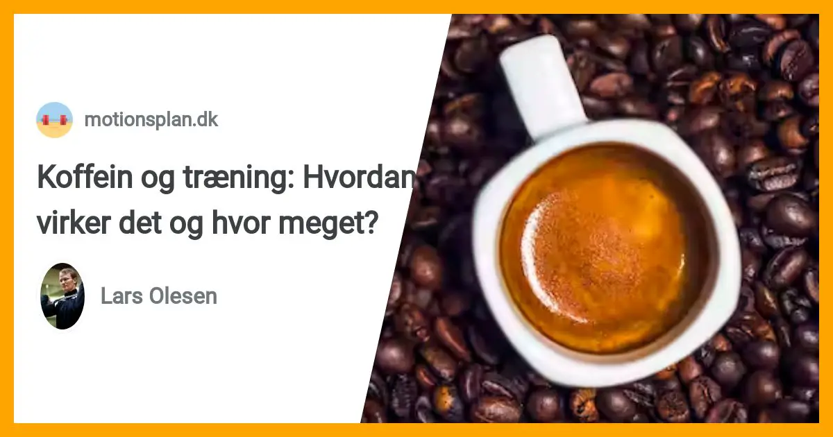 Koffein og træning: Hvordan virker det og hvor meget?