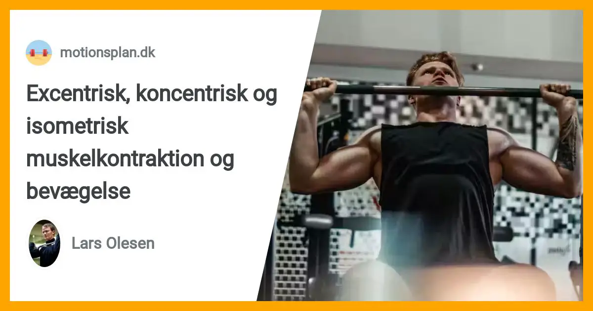 Forstå excentrisk, koncentrisk og isometrisk bevægelse