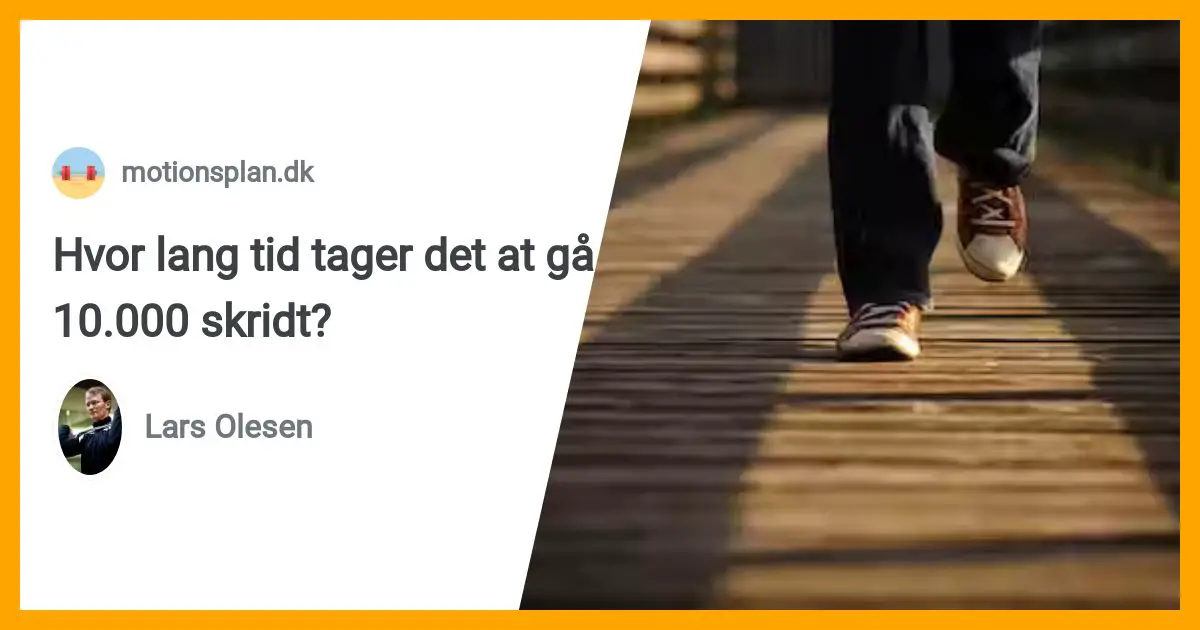 Hvor lang tid tager det at gå 10.000 skridt?